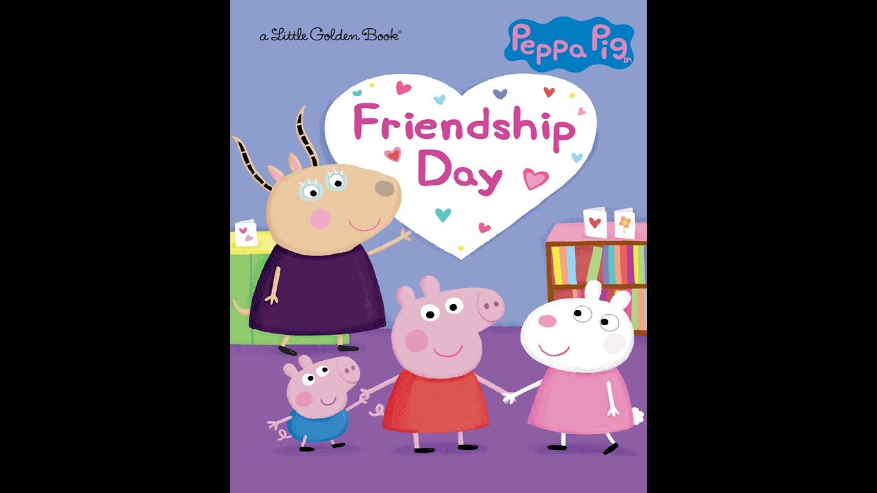 Peppa Pig - Friendship Day - Kids Read Aloud Audiobook - YouTube