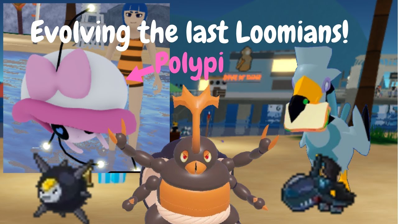 The Last Few NEW EVOLUTIONS IN THE LOOMIAN LEGACY BEACH UPDATE! (Part 2 ...