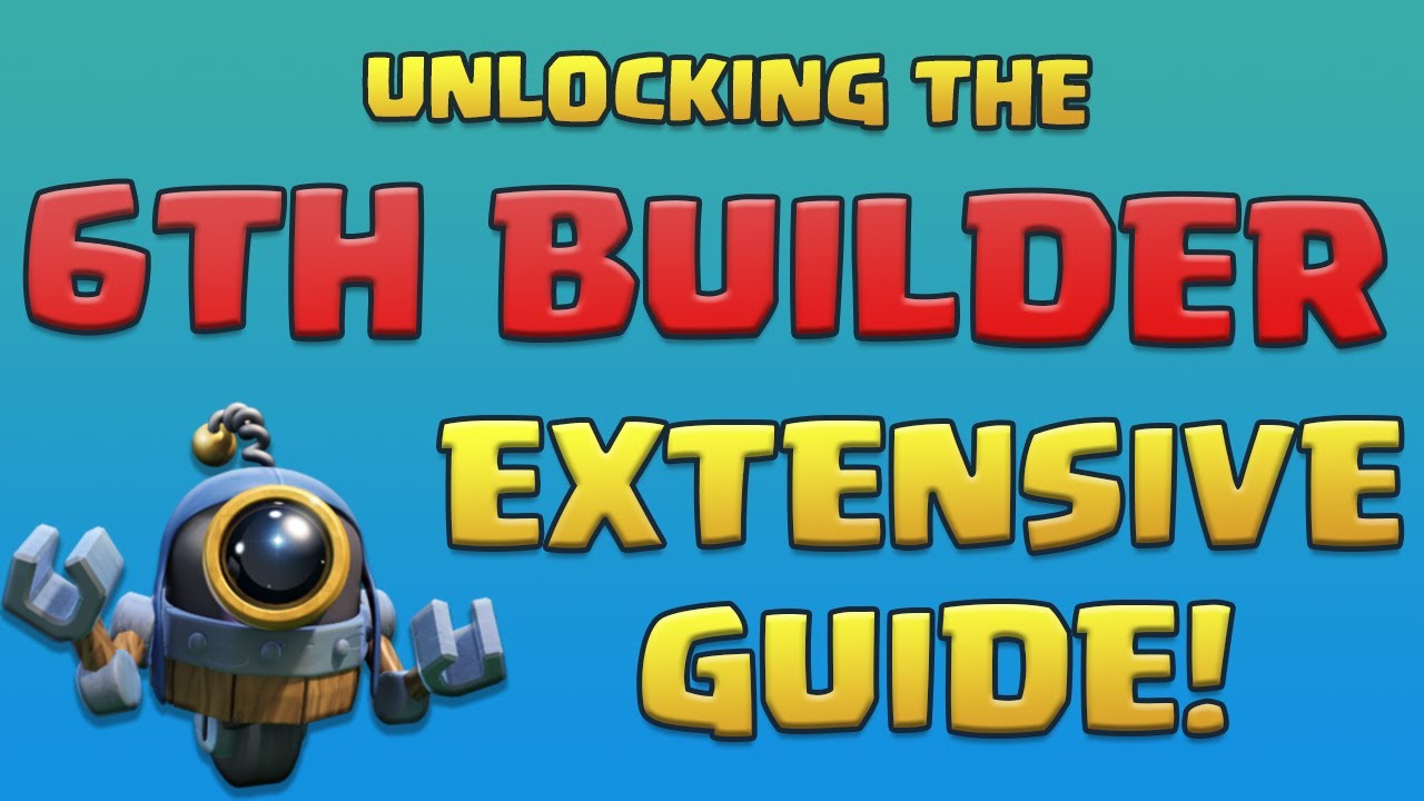 Unlocking the 6th Builder in Clash Of Clans - Extensive Guide! - YouTube