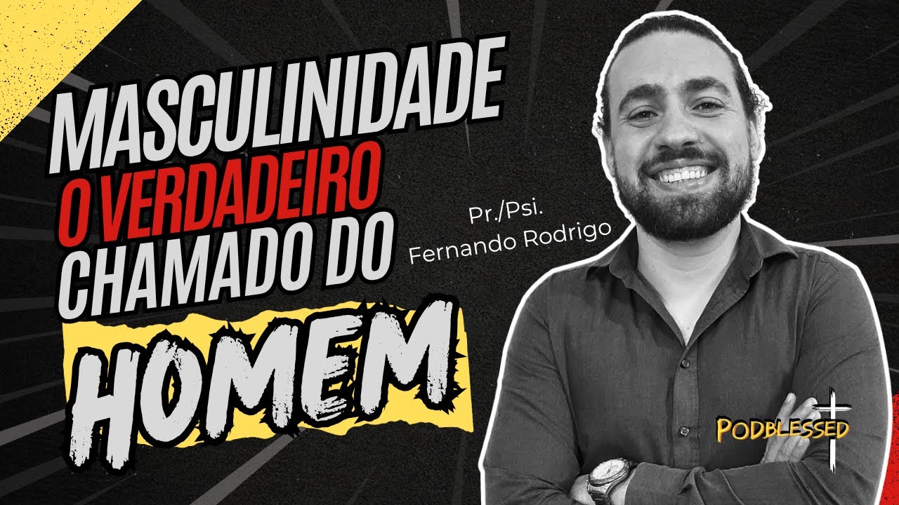 MASCULINIDADE O VERDADEIRO CHAMADO DO HOMEM / Pr. e Psicólogo Fernando ...