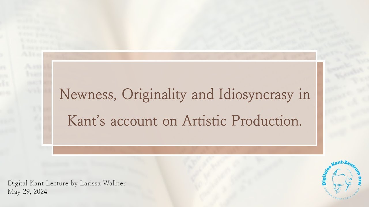 Larissa Wallner: Newness, Originality and Idiosyncrasy in Kant’s ...