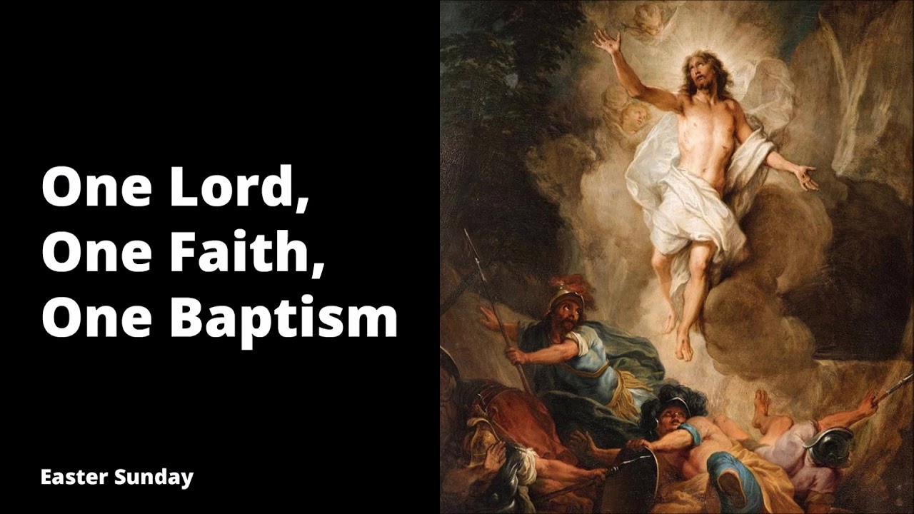 One Lord, One Faith, One Baptism (Easter Sunday - 2019-04-21) - YouTube