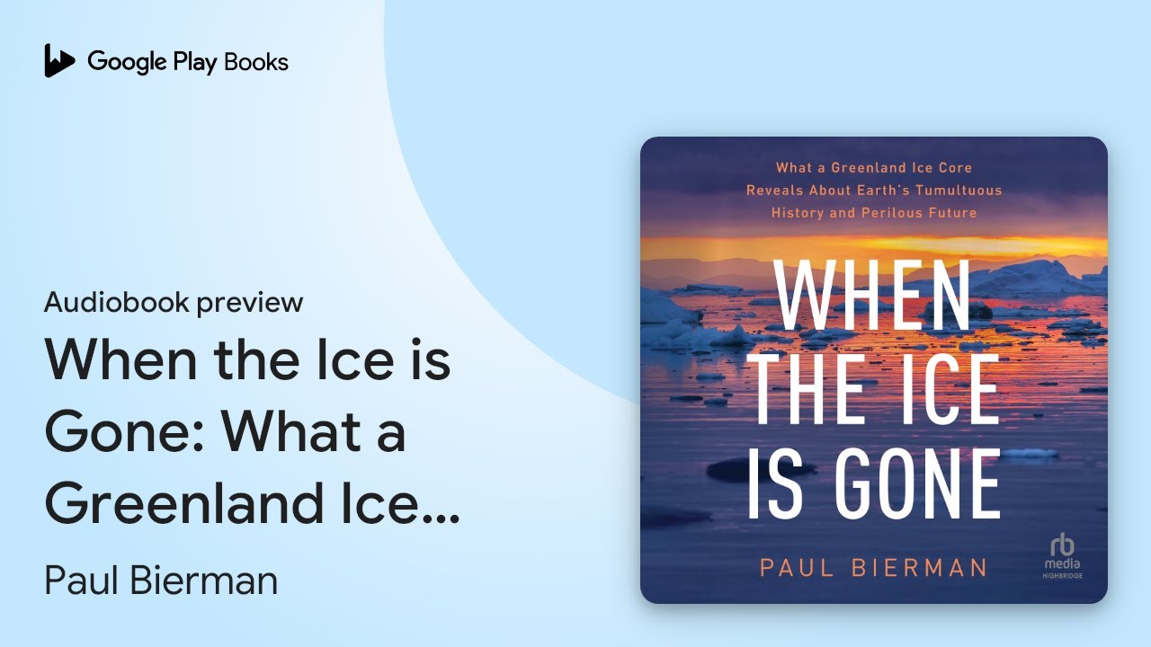 When the Ice is Gone: What a Greenland Ice Core… by Paul Bierman ...
