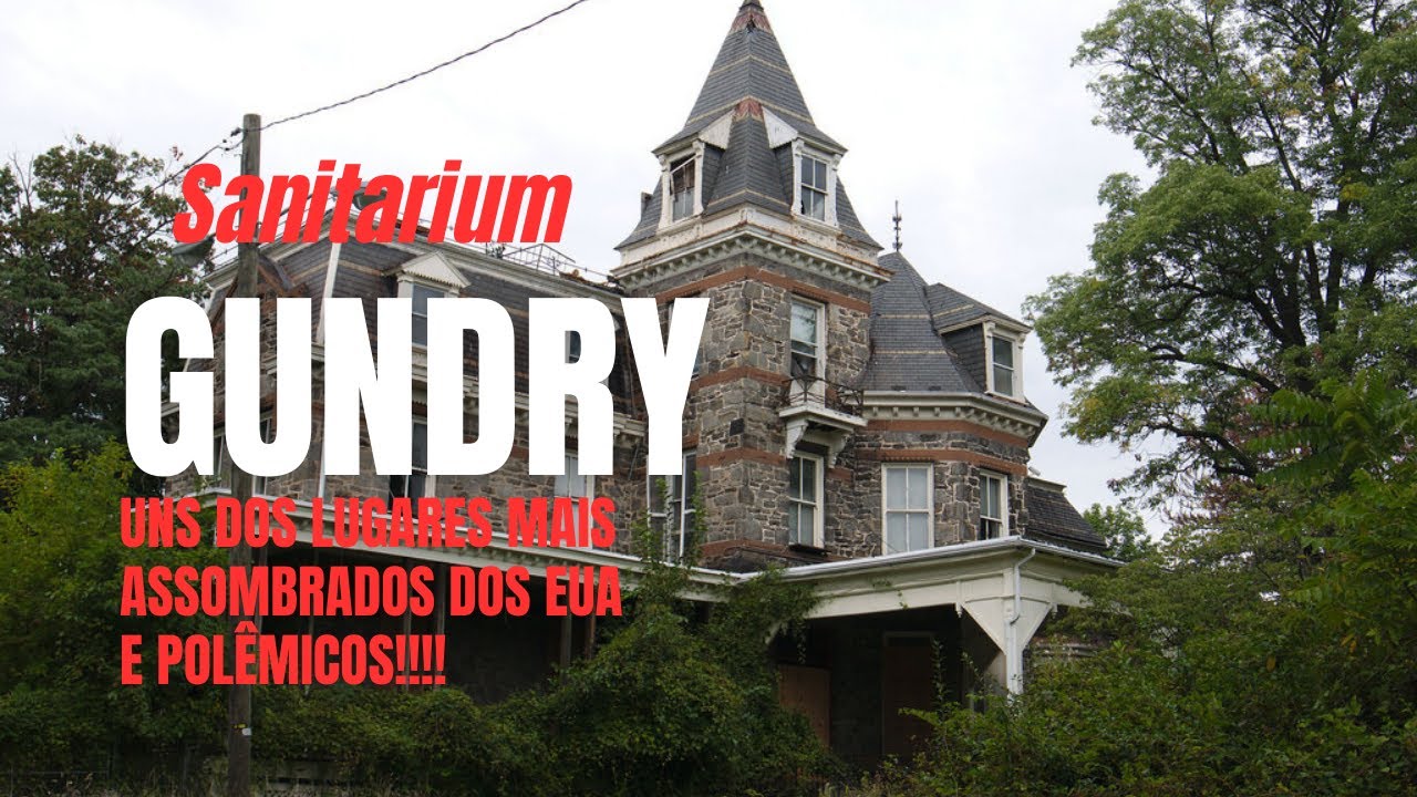 Eles Foram Visitar O Sanitarium Gundry O Mais Assombrado E Polêmico Dos ...