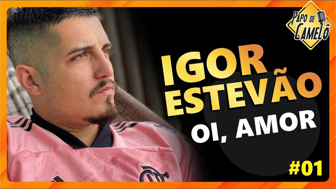 PAPO DE CAMELÔ #01 IGOR ESTEVÃO - YouTube