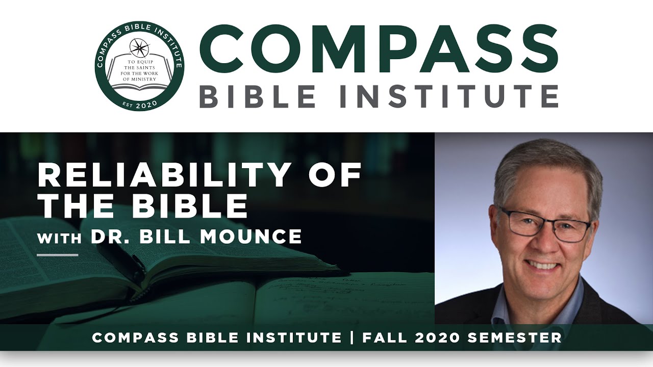 Reliability of the Bible | Dr. Bill Mounce | Compass Bible Institute ...