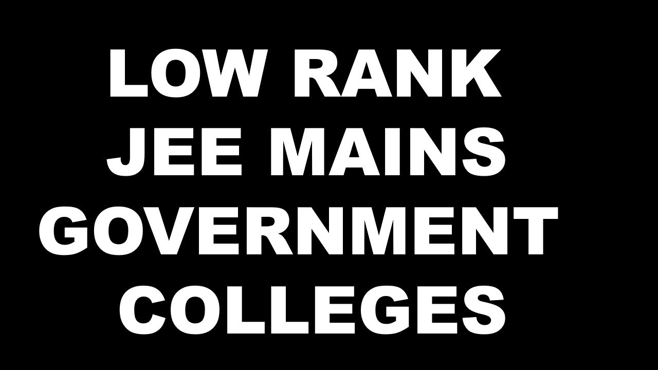 LOW RANK JEE MAINS GOVERNMENT COLLEGES - YouTube