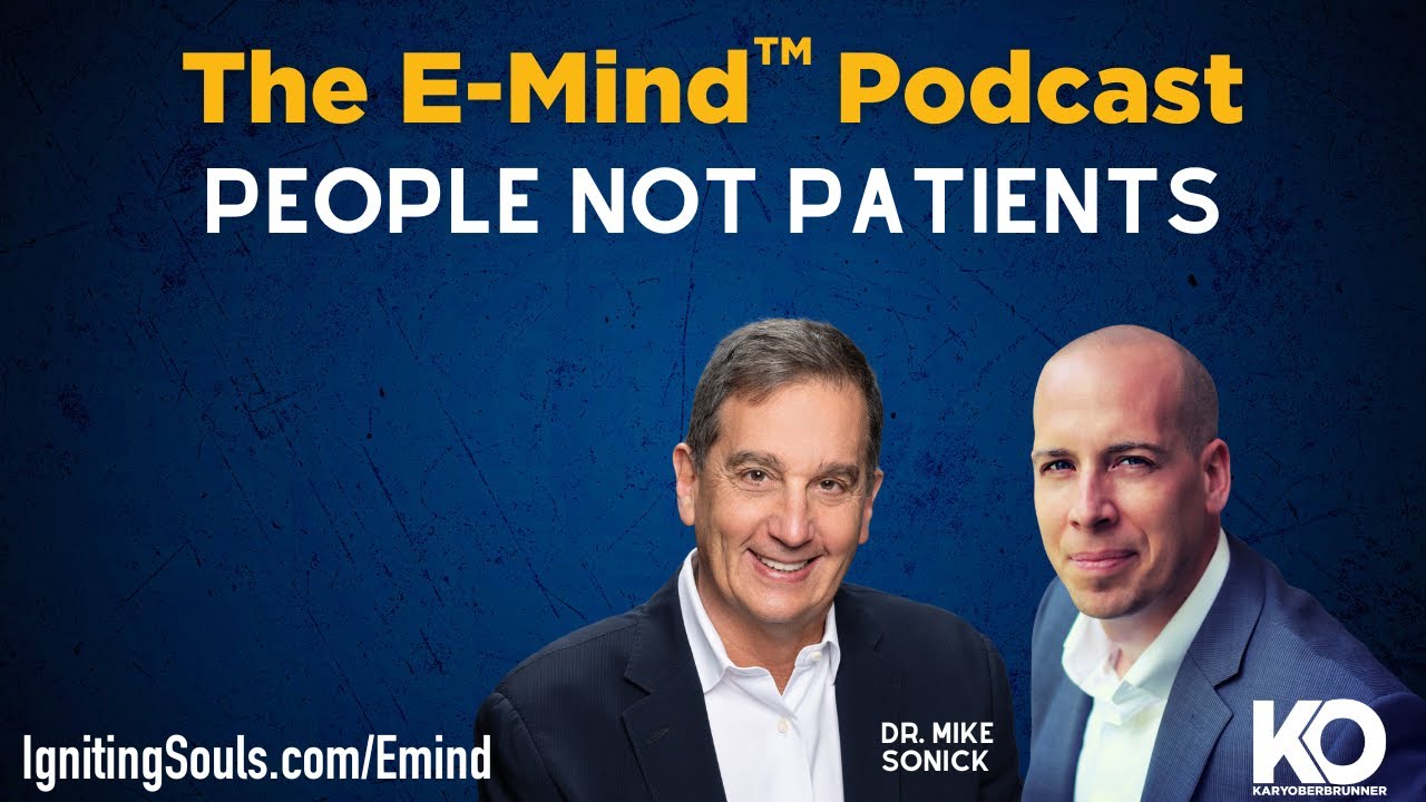 The E-Mind™ Podcast: People Not Patients - YouTube