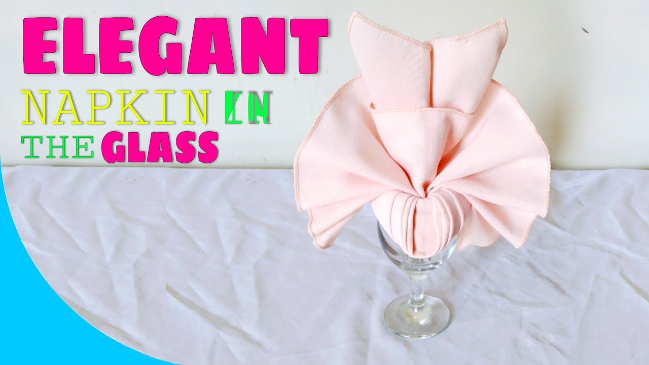 ELEGANT NAPKIN FOLDING IN THE GLASS - YouTube