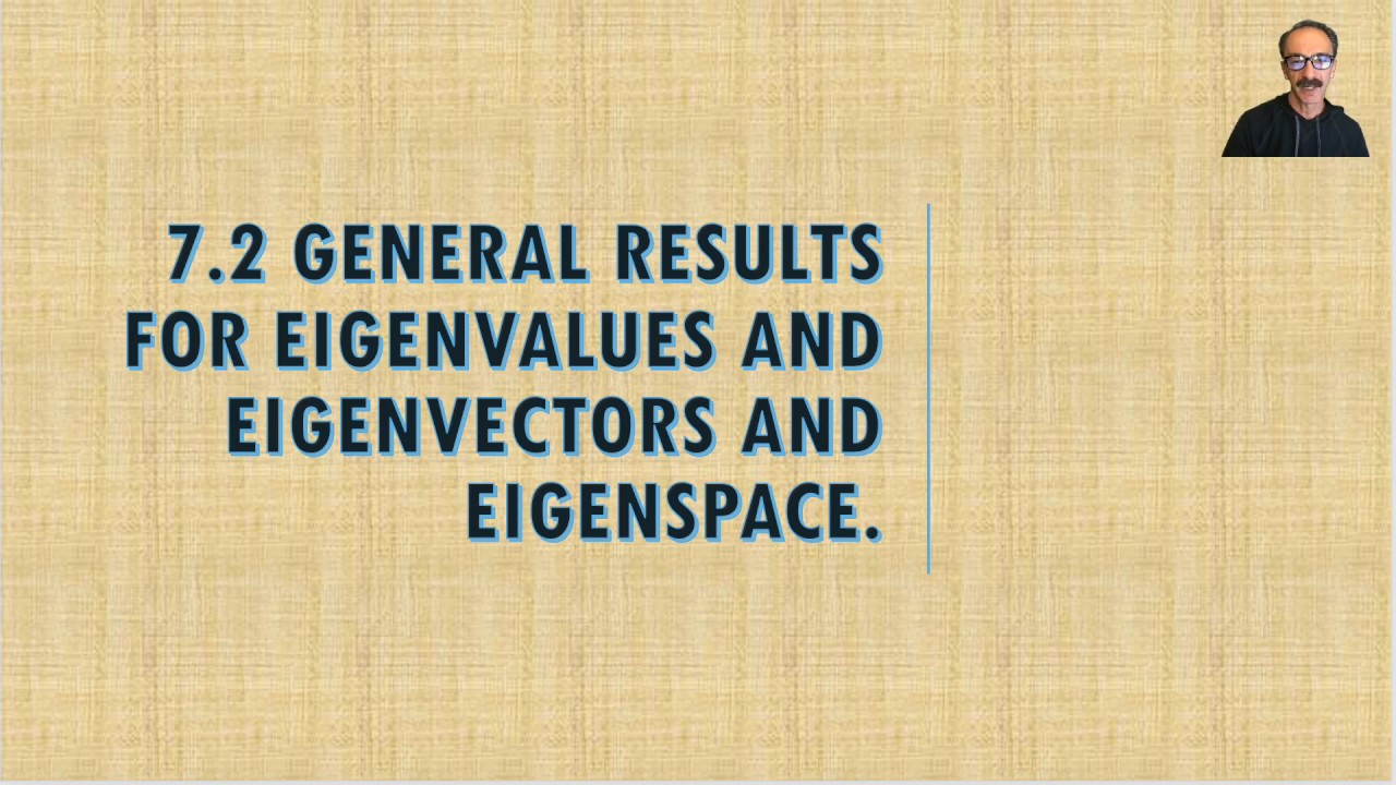 7.2 General Results for the Eigenvalues, Eigenvectors, and Eigenspace. - YouTube