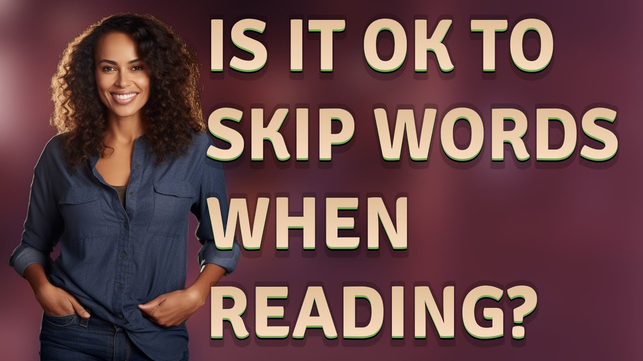 Is it OK to skip words when reading? - YouTube