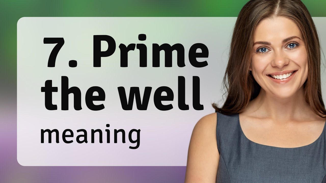 Prime the Well: A Guide to Understanding and Using the Phrase - YouTube