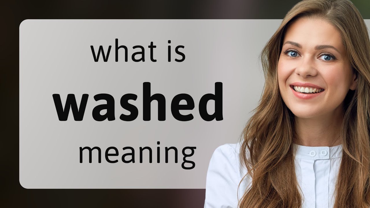 Washed • meaning of WASHED - YouTube