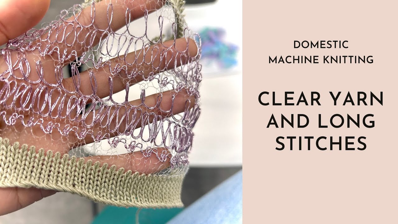 Machine Knitting - See through clear yarn with Long Stitch Length - YouTube