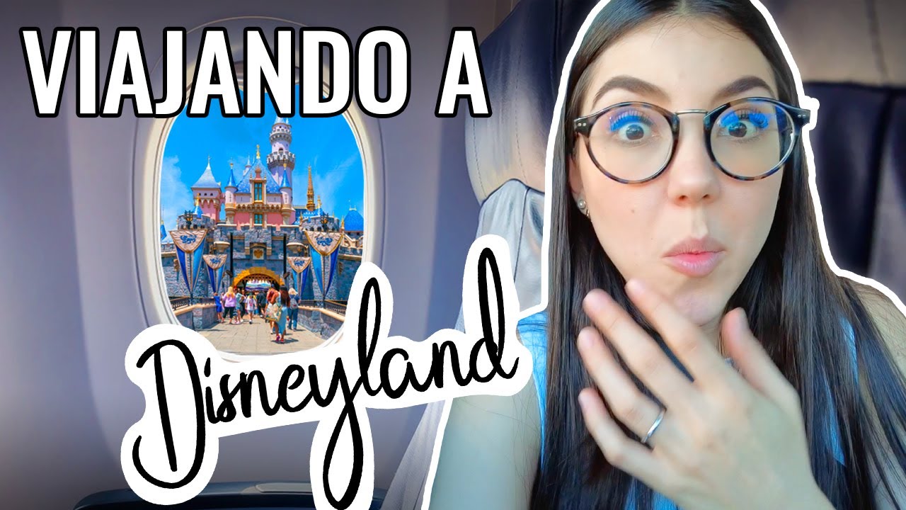 Viajando a Disneyland POR PRIMERA VEZ! 🤩 / Dani Godinez - YouTube
