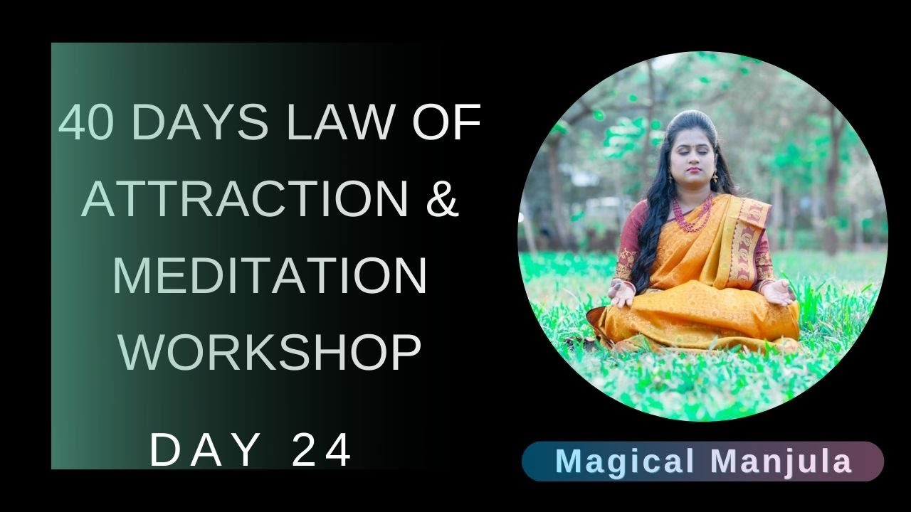 Day 24 | 40 Days Law of Attraction & Meditation workshop | Magical Manjula - YouTube