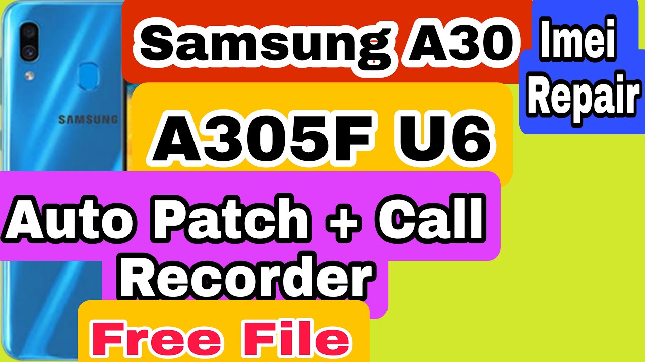 Samsung A30 imei repair U6 A305f auto patch file + official call ...