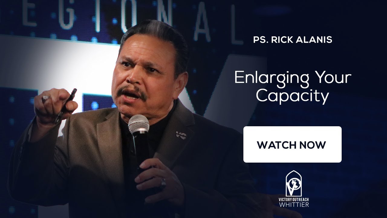Enlarging Your Capacity | Pastor Rick Alanis - YouTube
