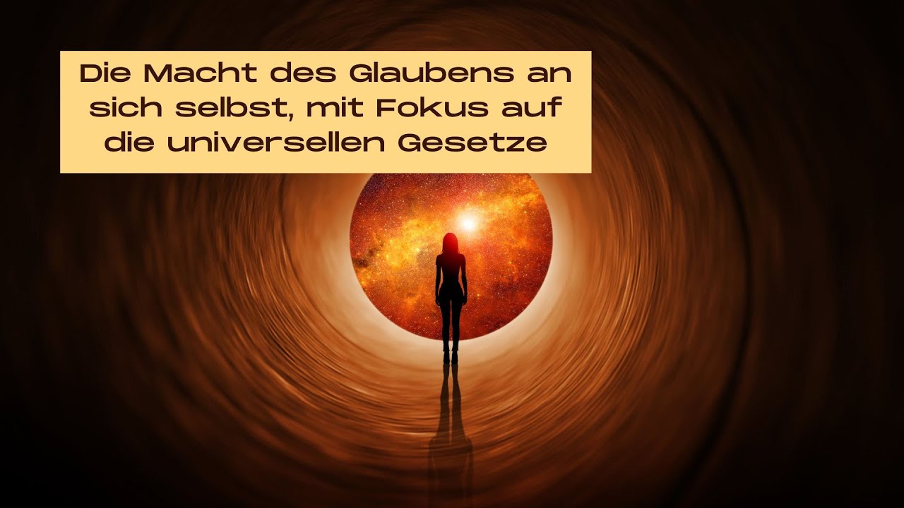 Die Macht des Glaubens an sich selbst, mit Fokus auf die universellen ...
