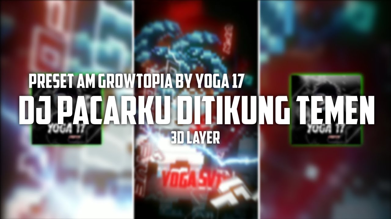 preset am 3d growtopia || dj pacarku ditikung temen x breakbeat ...