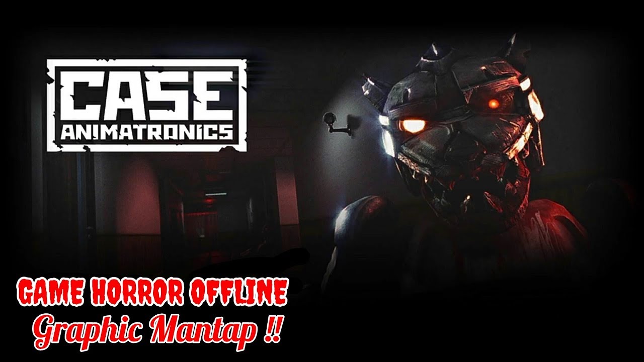 CASE - Animatronics Game Horror Offline Graphic Mantap !!! - YouTube