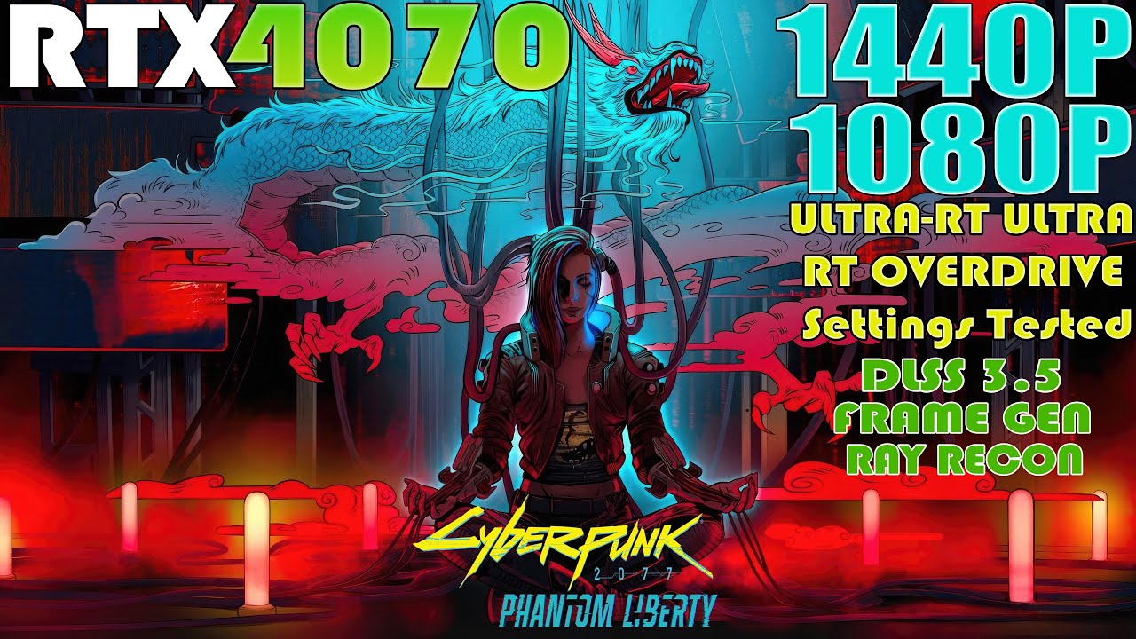 Cyberpunk 2077: Phantom Liberty - RTX 4070 | 1440P and 1080P RT MAX ...