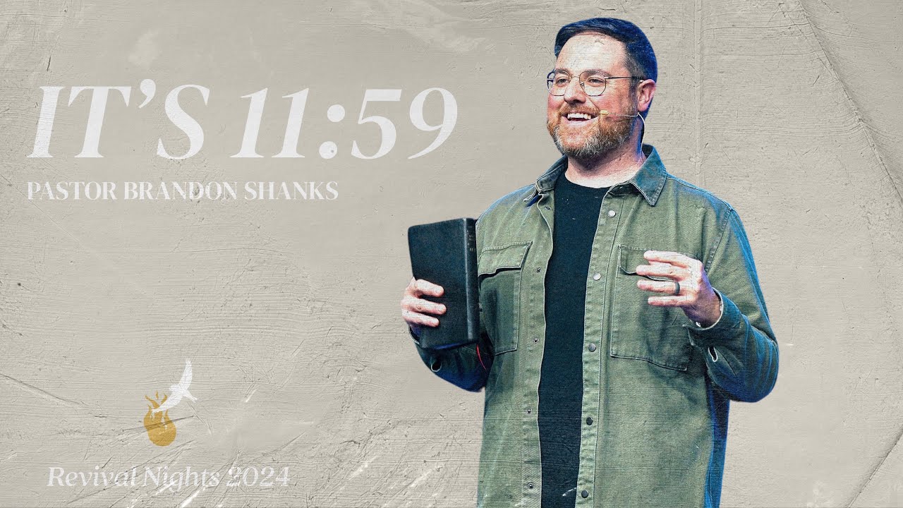 It's 11:59 | Pastor Brandon Shanks - YouTube