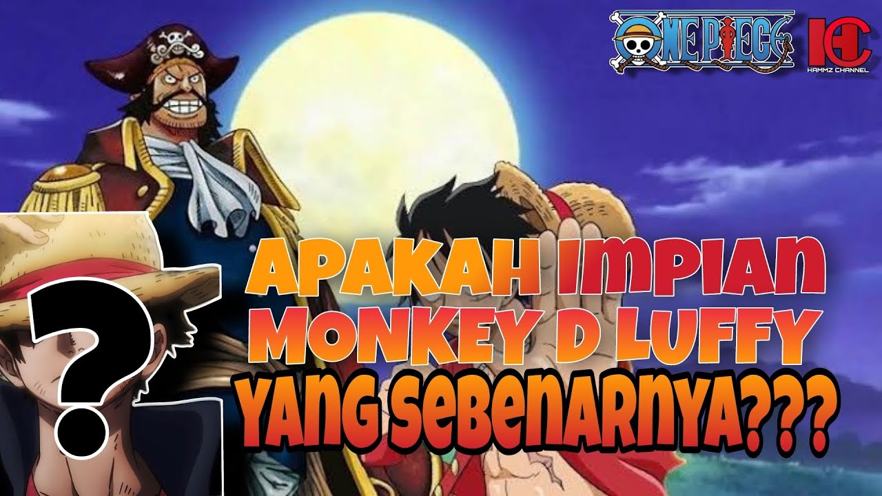 APA SEBENARNYA IMPIAN DARI MONKEY D LUFFY SELAIN MENJADI RAJA BAJAK ...