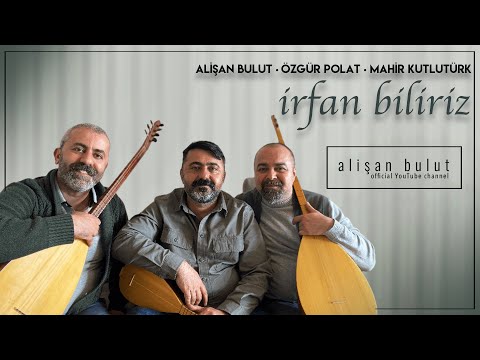 İrfan Biliriz | Alişan Bulut & Özgür Polat & Mahir Kutlutürk