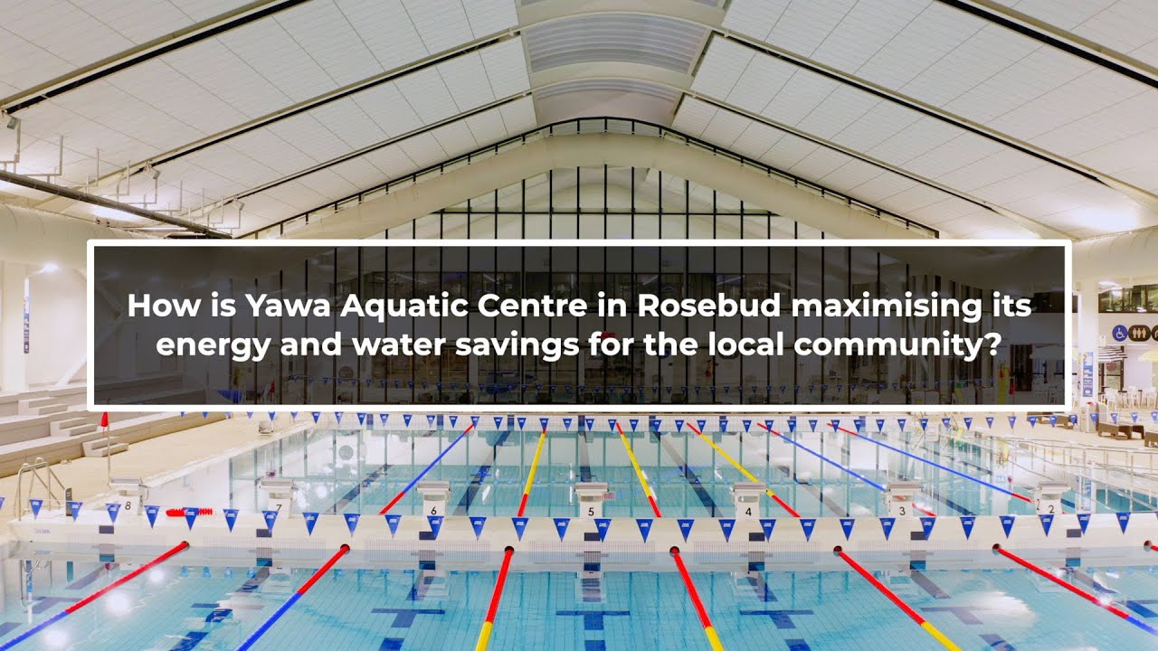 How is Yawa Aquatic Centre in Rosebud maximising its energy & water ...