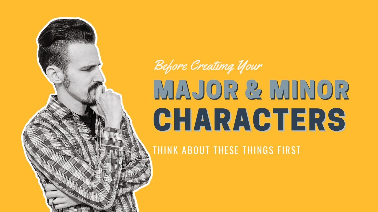 How To Write Major & Minor Side Characters To Support Your Main ...
