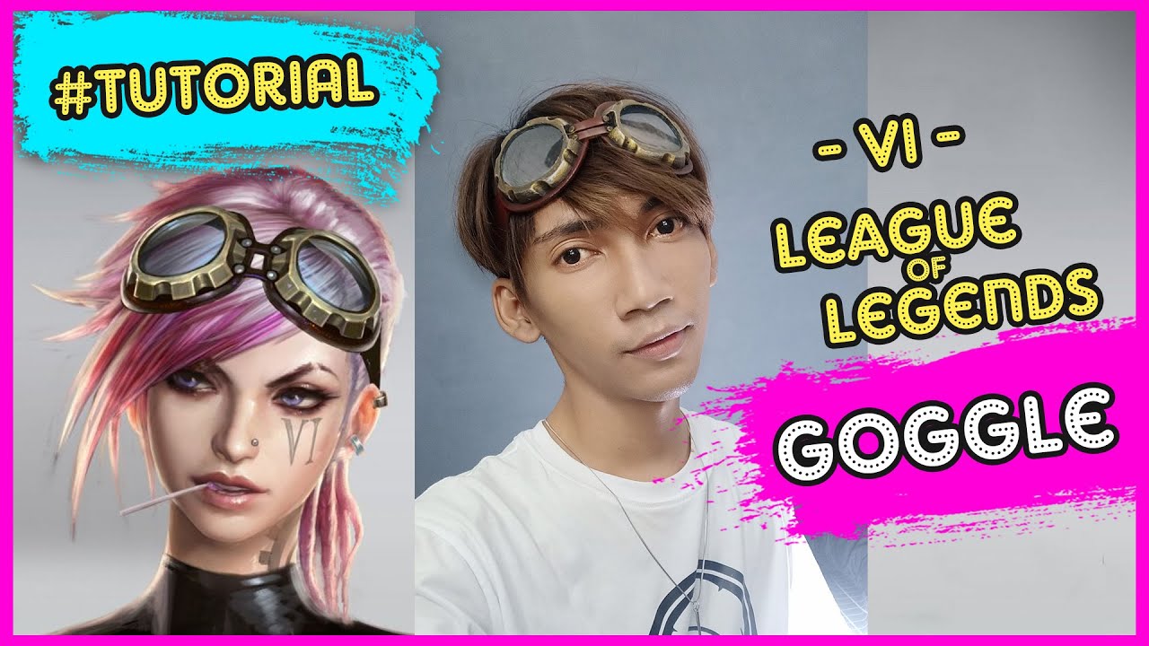 TUTORIAL COSPLAY - LEAGUE OF LEGENDS (VI GOGGLE) - YouTube