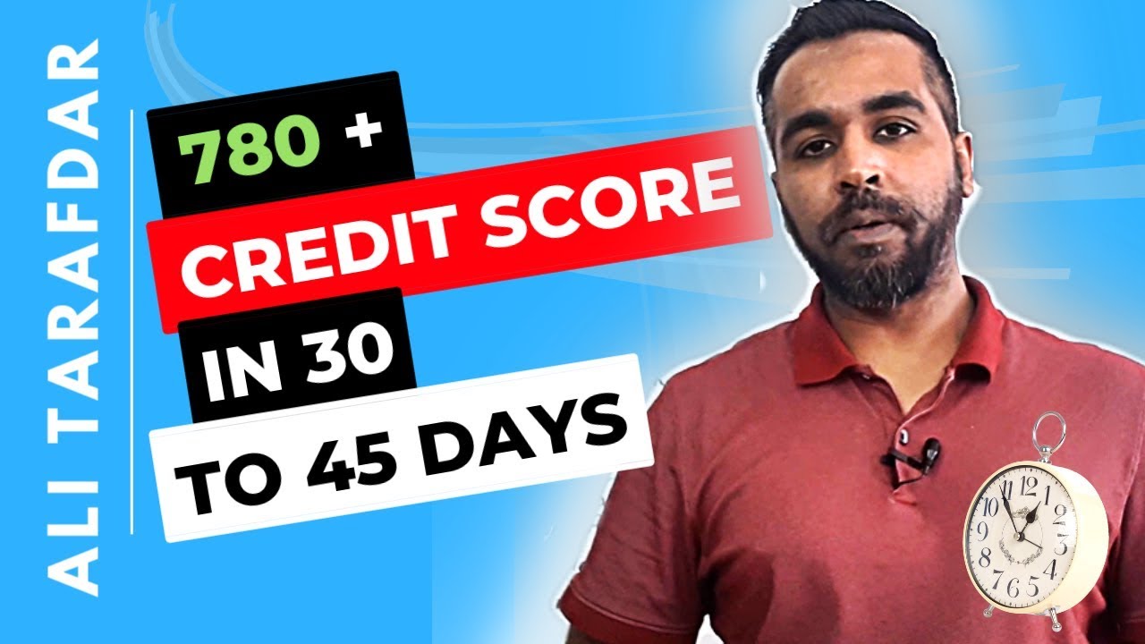 GET A 780+ CREDIT SCORE IN 30 TO 45 DAYS (2020) + BONUS METHODS ...