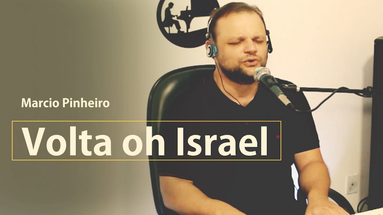 VOLTA OH ISRAEL - Pr. MARCIO PINHEIRO (Cover) Comunidade Evangélica da ...