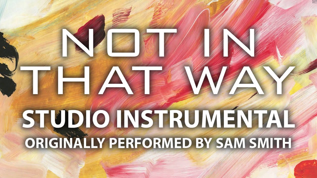 Not In That Way (Cover Instrumental) [In the Style of Sam Smith] - YouTube
