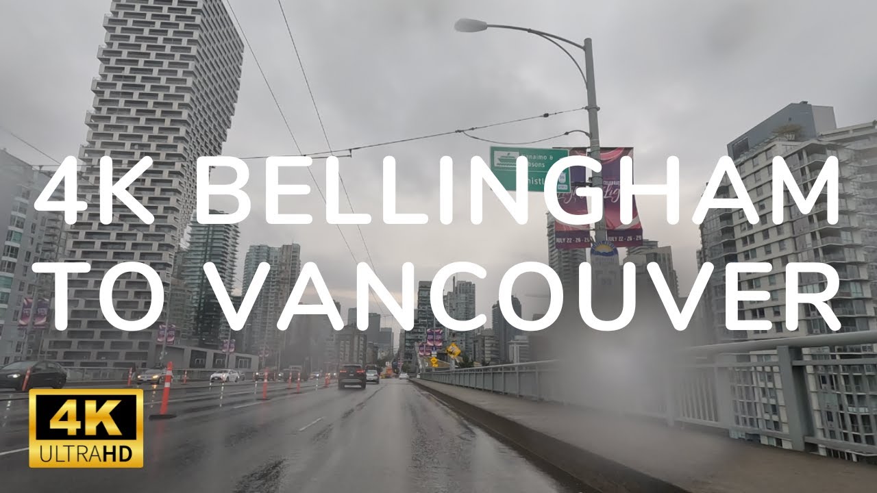 4K Drive From Bellingham to Vancouver | Washington, USA to British ...