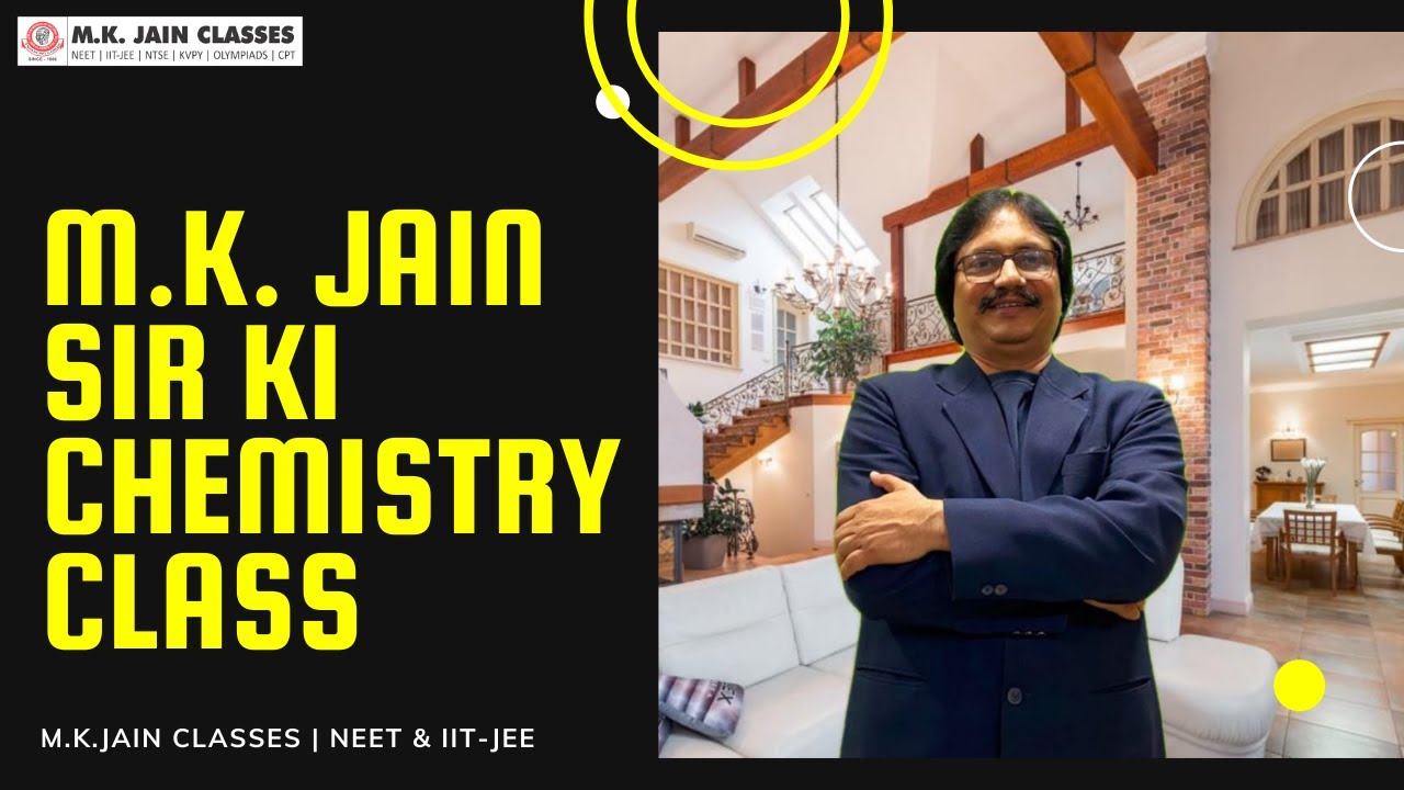 M.K.JAIN CLASSES | NEET & IIT-JEE | M.K. Jain Sir Ki Chemistry Class ...