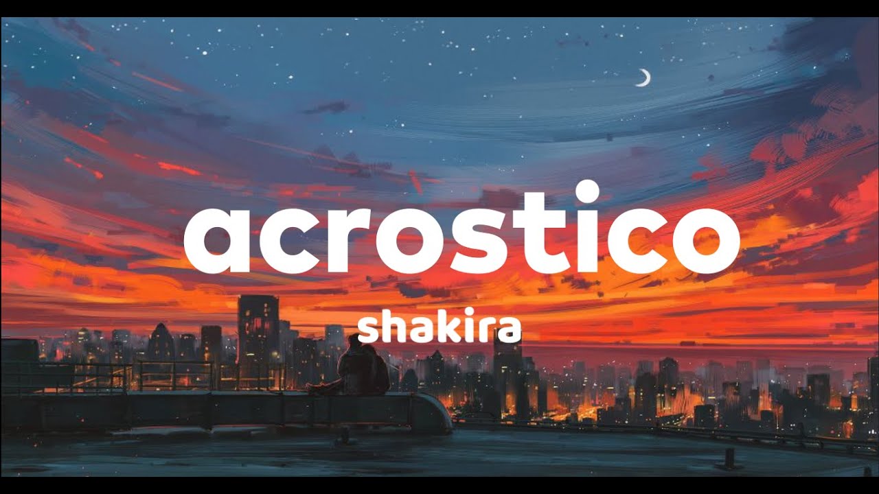 Shakira - Acróstico (Letra/Lyrics) - YouTube