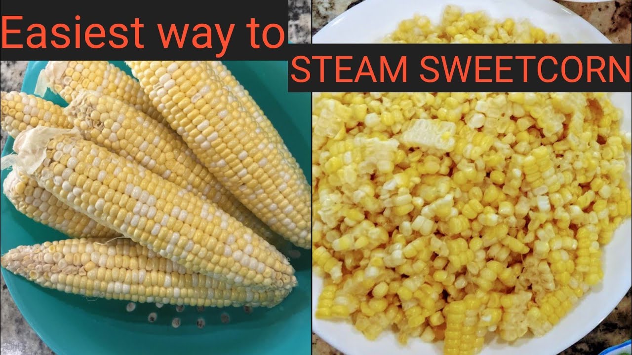 EASIEST WAY TO STEAM SWEETCORN - YouTube