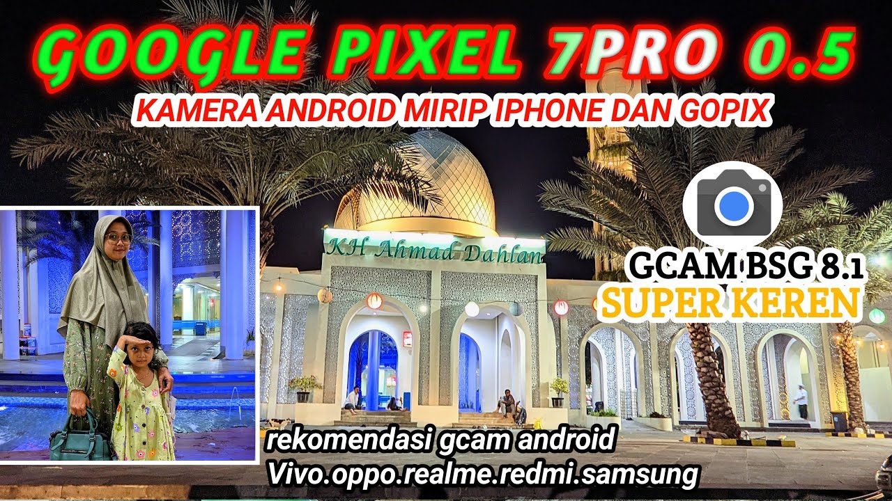 Config Google pixel 7pro 0.5🔥Gcam Bsg 8.1 Hasil Foto hp android bisa mirip iphone dan gopix ...