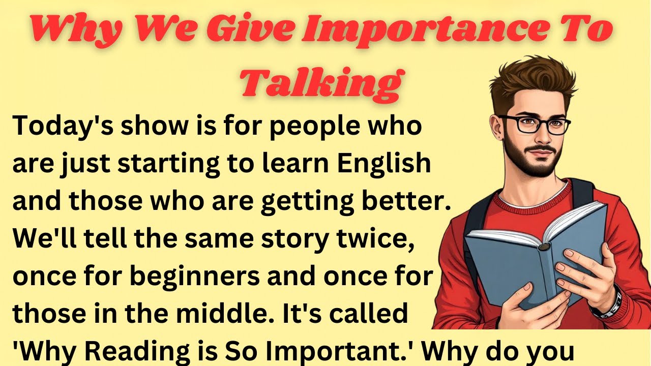 Why We Give Importance To Talking || Graded Reader || Improve Your ...