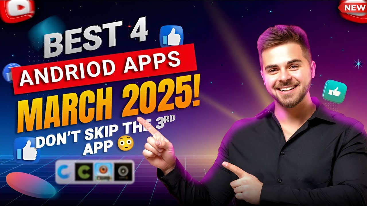 Top 4 Best Android Apps - Of Upcoming March 2025! to Transform Your ...