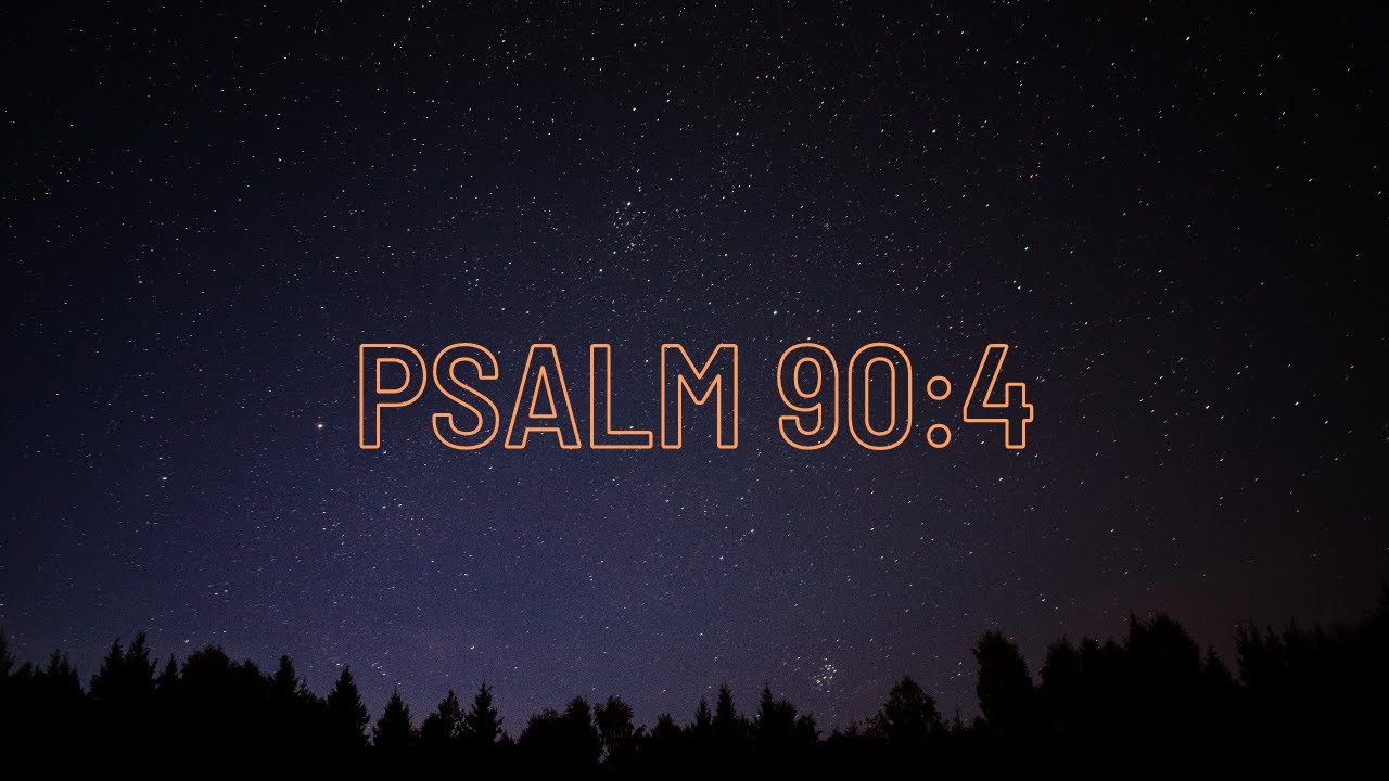 Bible Verse Of The Day | Scripture: Psalm 90:4 - Psalm 90:4 - Bible Portal