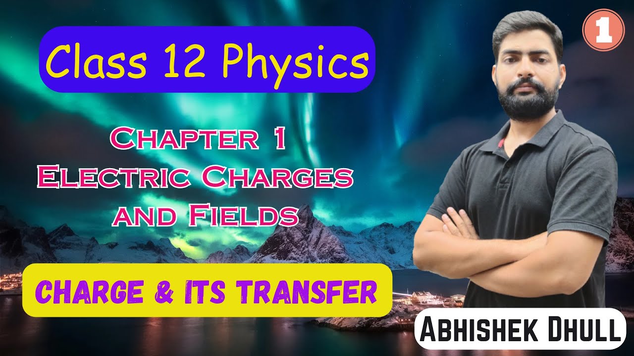 Chapter 1 Electric Charges & Fields || Part 1 || Class 12 Physics CBSE ...
