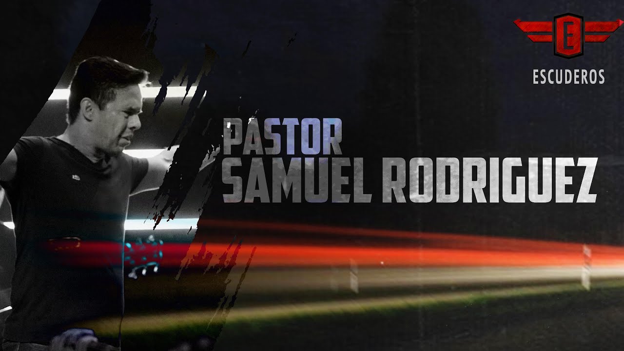 Pastor Samuel Rodríguez | Conferencia Escuderos sección 1 - YouTube