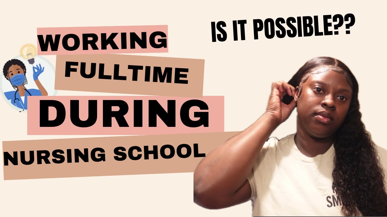 "Working Full Time During Nursing School: Is It Feasible? | Tips for ...
