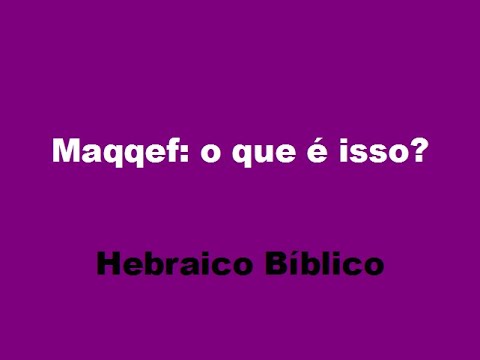 Hebraico Bíblico: O que é Maqqef? - YouTube