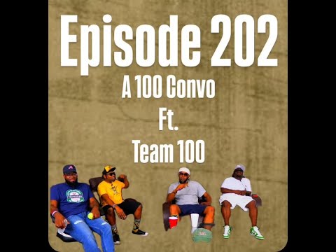 Episode 202 - A 100 Convo ft. Team 100 - YouTube