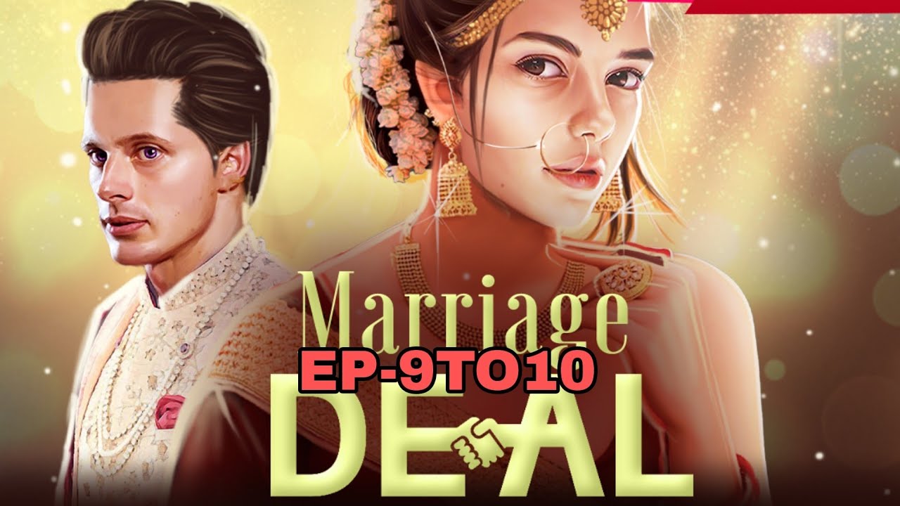 MARRIAGE DEAL EPISODE 9-10 || DEVIKA OR ARJUN MARRIAGE || - YouTube