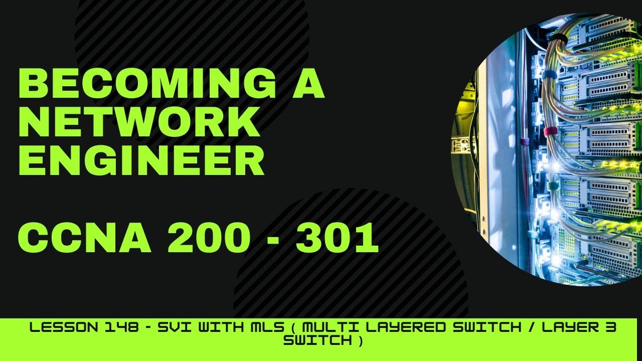 CCNA 200 - 301 | Lesson 148 | SVI with MLS ( Multi Layered Switch ...